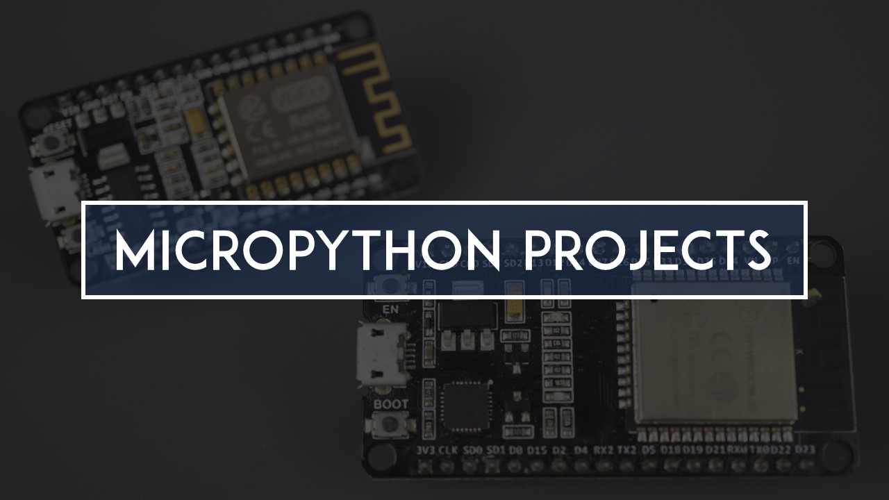 Micropython Esp32 Esp8266 Free Projects Tutorials Guides Schematics